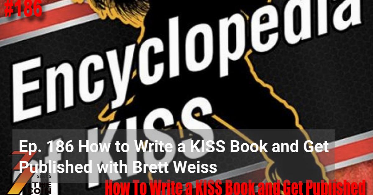 Ep. 186 How to Write a KISS Book and Get Published with Brett Weiss ...
