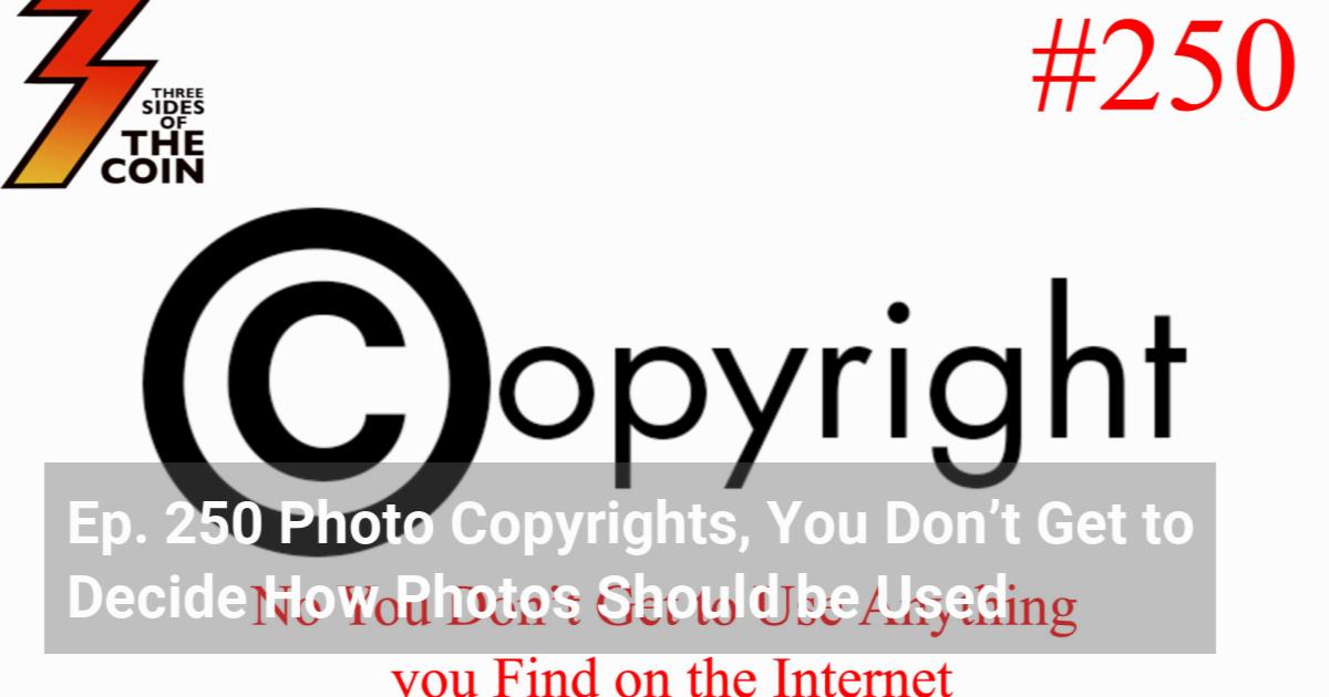 Ep. 250 Photo Copyrights, You Don’t Get to Decide How Photos Should be ...