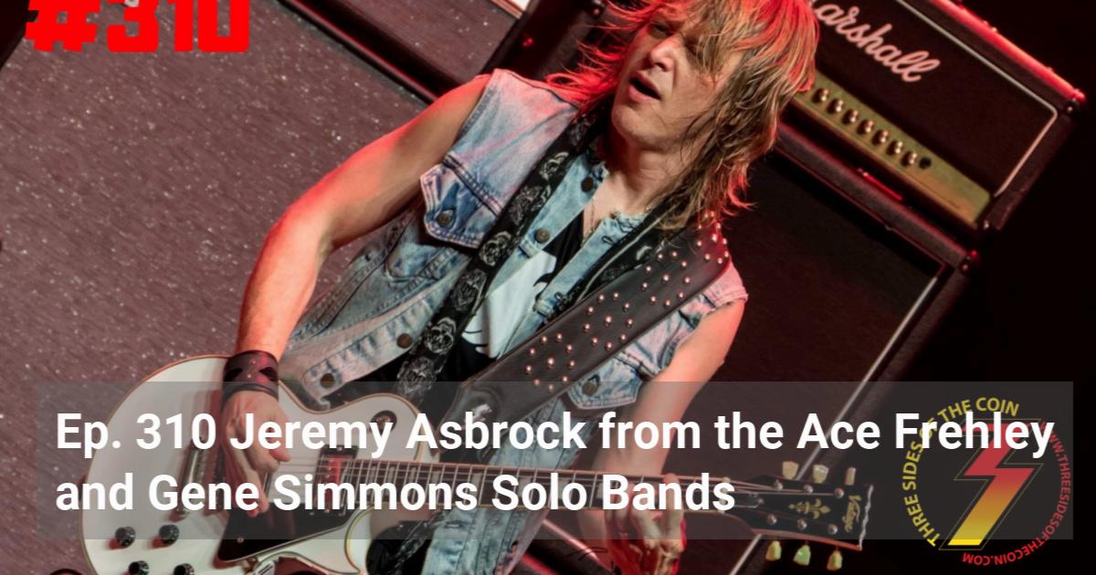 Ep. 310 Jeremy Asbrock from the Ace Frehley and Gene Simmons Solo Bands ...