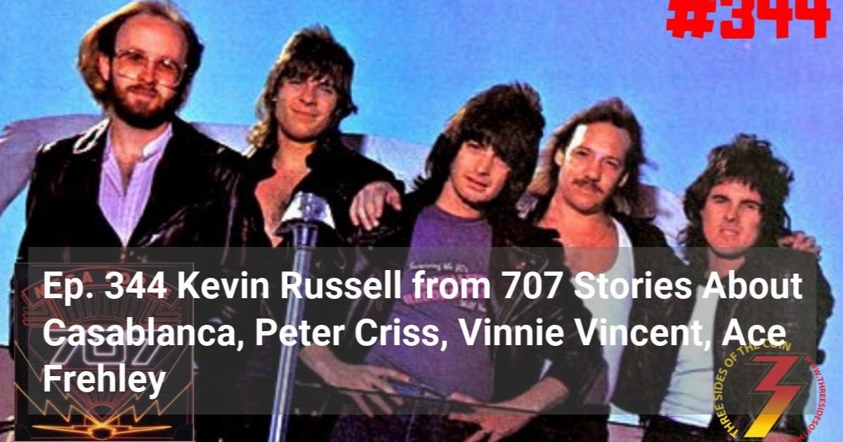 Ep. 344 Kevin Russell from 707 Stories About Casablanca, Peter Criss ...