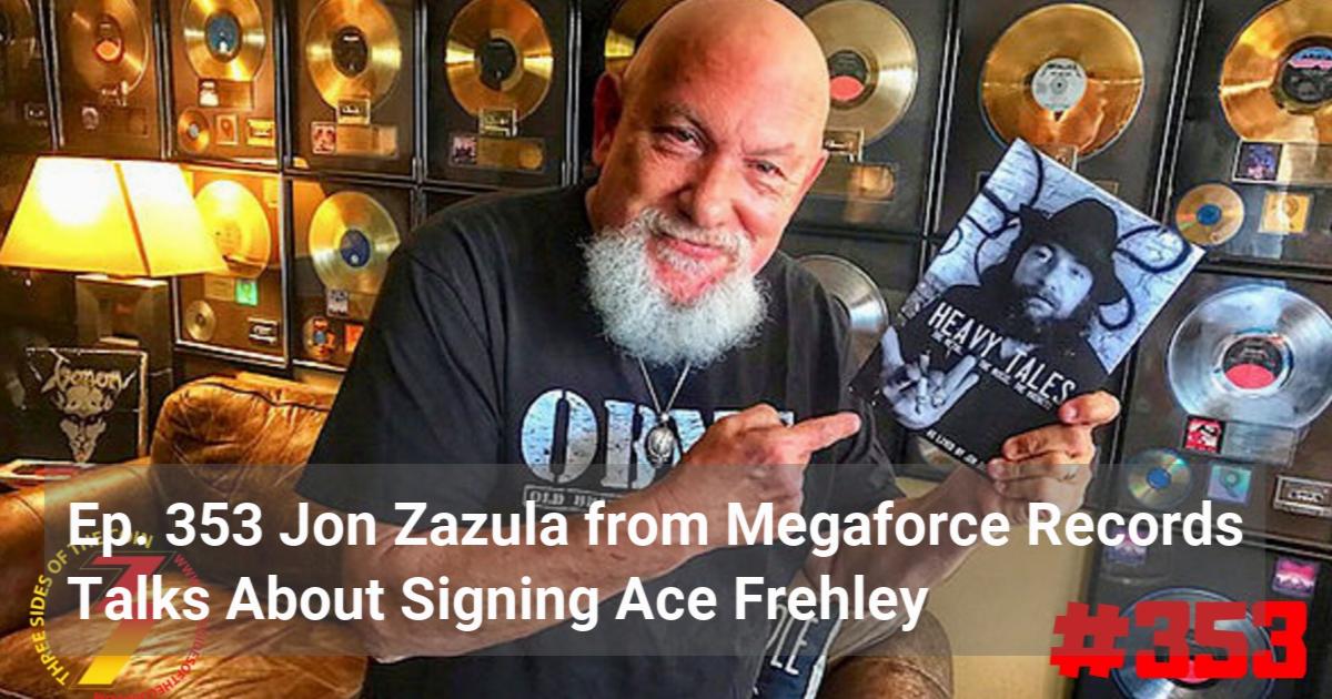 Ep. 353 Jon Zazula from Megaforce Records Talks About Signing Ace ...